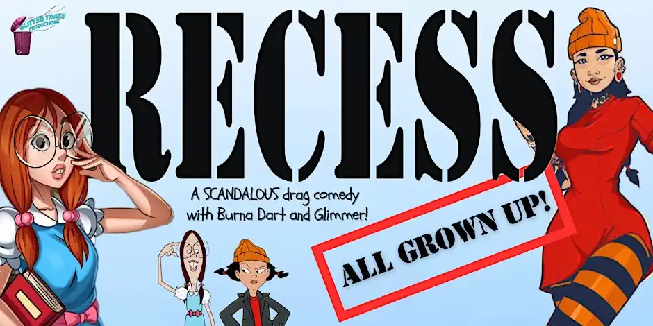Recess! All Grown Up - The Unofficial Scandalous Drag Comedy